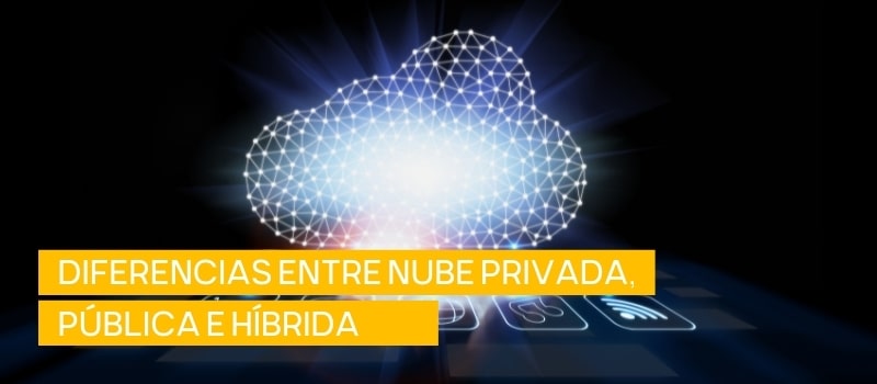 Diferencias entre nube privada, pública e híbrida