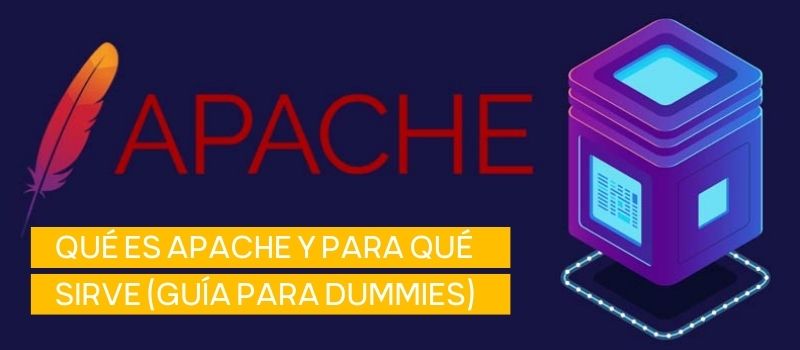 Qué es Apache y para qué sirve【Guía para Dummies】 Qué es Apache y para qué sirve【Guía para Dummies】