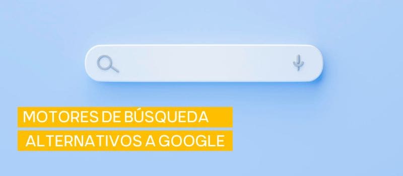 Mejores buscadores alternativas a Google【Guía】