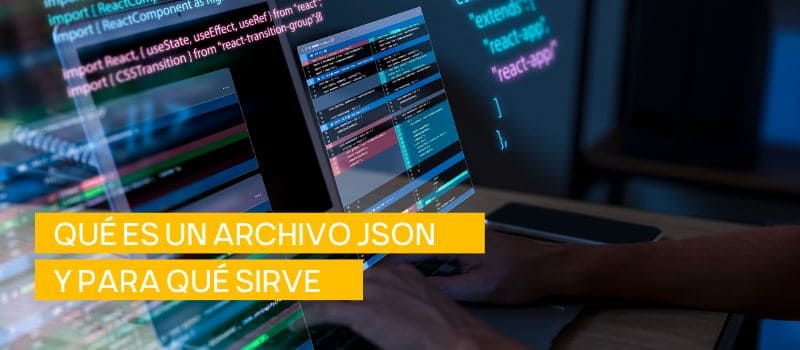 Archivo JSON: funcionamiento y aplicaciones【Guía】 Archivo JSON: funcionamiento y aplicaciones【Guía】