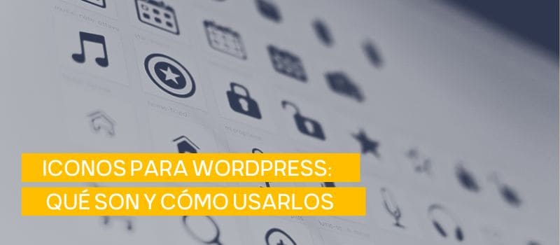 Qué son los iconos para WordPress y cómo usarlos【Guía】