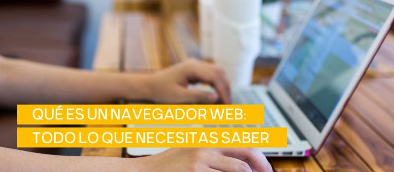 Qué es un navegador web: Características y funciones 【Guía】