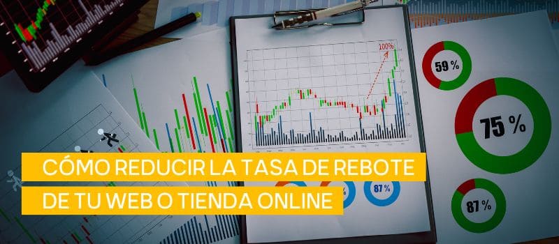 Cómo reducir la tasa de rebote de tu web【Consejos】