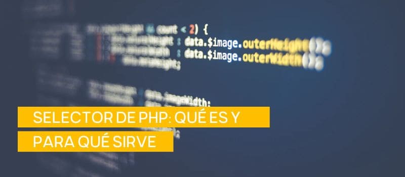 Selector de PHP: Para qué sirve y cómo utilizarlo【Guía】