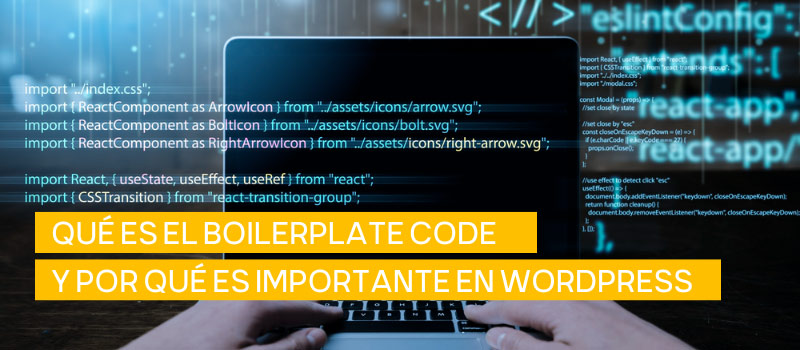 Qué es el Boilerplate Code en WordPress y cómo usarlo 【Guía】