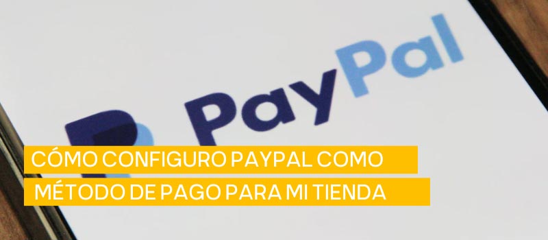 Cómo integrar PayPal en tu tienda online 【Guía Fácil】