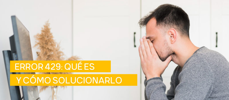 Error 429: Causas y Soluciones Rápidas【Guía Completa】