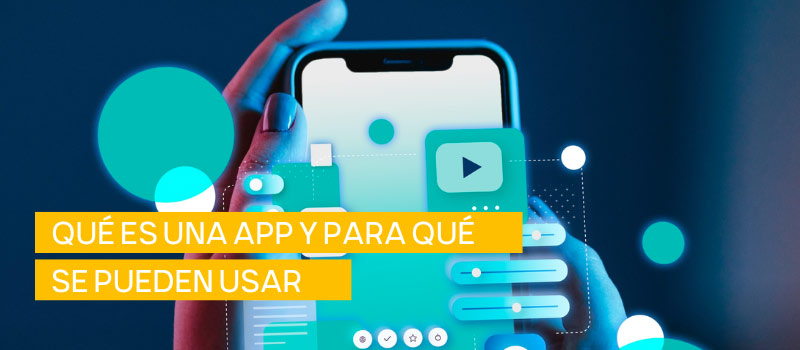 Qué es una APP: Utilidad y Funcionamiento 【Guía】