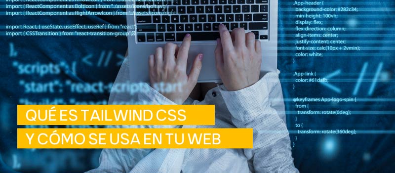 Qué es y cómo usar Tailwind CSS para crear tu web【Guía】