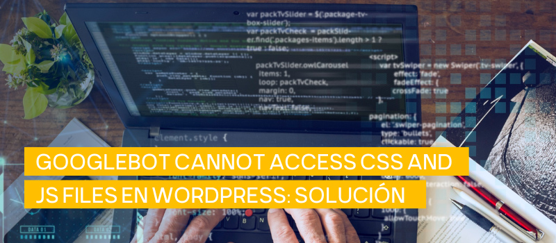 Googlebot cannot access CSS and JS files WordPress【Solución】 Googlebot cannot access CSS and JS files WordPress【Solución】