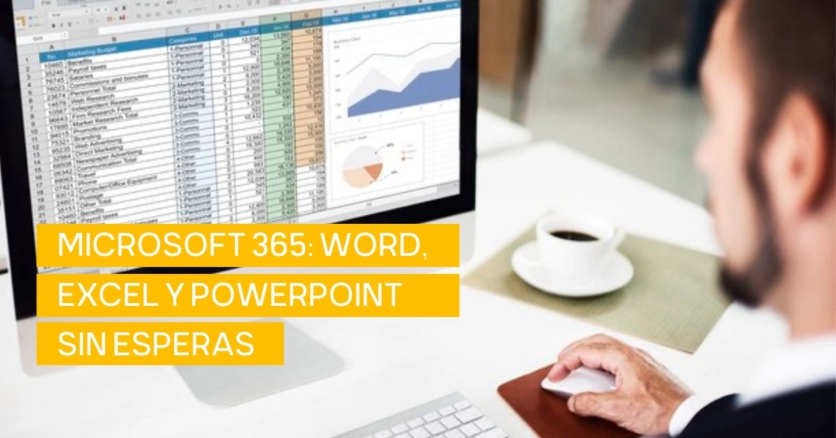 Microsoft 365: Word, Excel y PowerPoint sin esperas